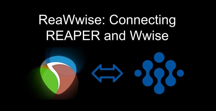 ReaWwise: Connecting REAPER and Wwise | Audiokinetic Blog